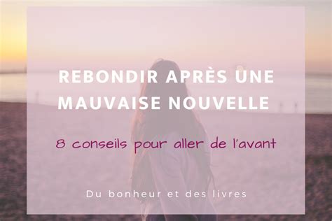 Rebondir Après Une Mauvaise Nouvelle 8 Conseils Pour Aller De Lavant