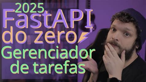 Curso De Fastapi 2025 Criando Rotas Crud Para Gerenciamento De