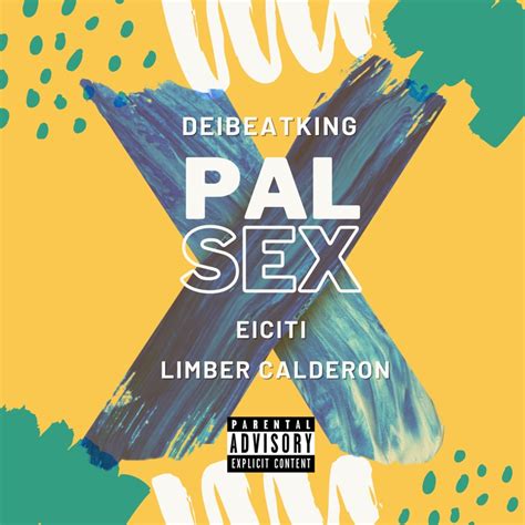 Pal Sex Feat Eiciti And Limber Calderon Deibeatking Song Lyrics