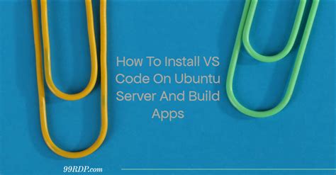 How To Install VS Code On Ubuntu Server And Build Apps