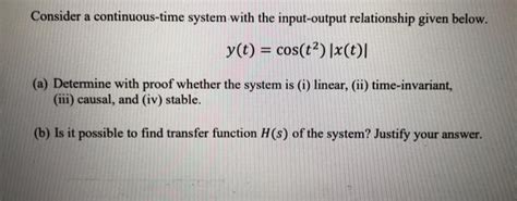 Solved Consider A Continuous Time System With The Chegg