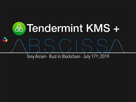 rust in blockchain tendermint kms and abscissa speaker deck