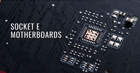 List Of Socket E Motherboards For Lga4677 C741 W790 Chipsets