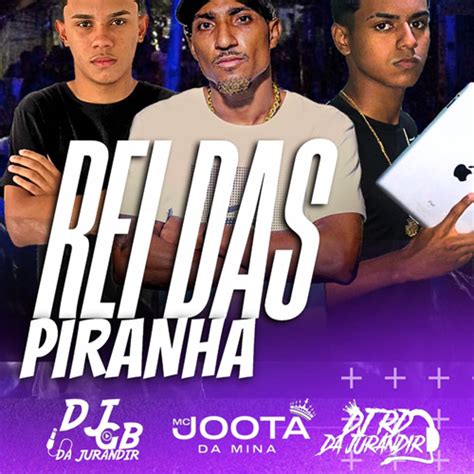 Stream MC JOOTA DA MINA REI DAS PIRANHA DJ GB DA JURANDIR DJ RD