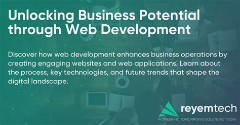 Unlocking Business Potential Through Web Development Reyem Tech