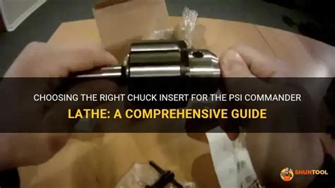 Choosing The Right Chuck Insert For The Psi Commander Lathe A Comprehensive Guide Shuntool