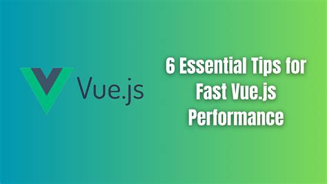 6 essential tips for fast vue js performance web development