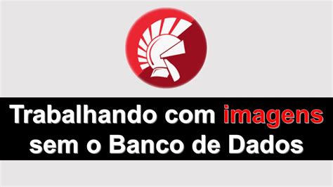 Manipulando Imagens Sem Banco De Dados Youtube