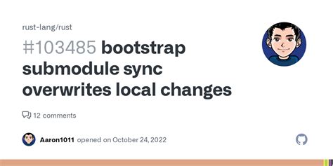 Bootstrap Submodule Sync Overwrites Local Changes Issue 103485