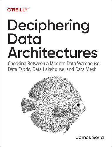 Книга Deciphering Data Architectures Choosing Between A Modern Data