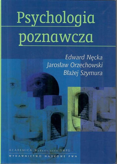 Nęcka Orzechowski Szymura PSYCHOLOGIA POZNAWCZA 12611408471