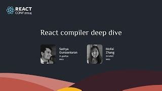 React Compiler Deep Dive Mofei Zhang Sathya Gunasekaran React