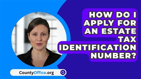 How Do I Apply For An Estate Tax Identification Number? - CountyOffice ...