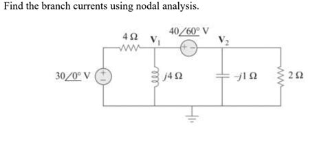 Solved Find The Branch Currents Using Nodal Analysis Chegg