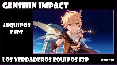 Genshin Impact ¿equipos F2p Los Verdaderos Equipos F2p Youtube