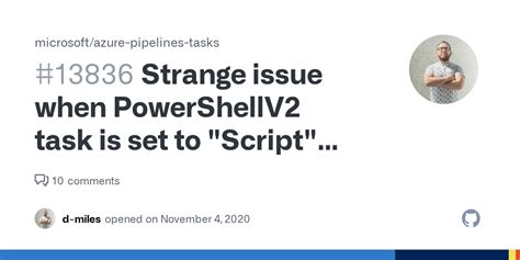 Strange Issue When Powershellv2 Task Is Set To Script But Has Old Inline Code And Build
