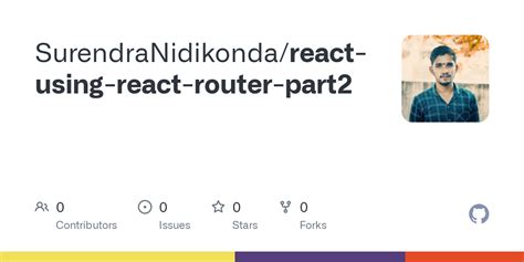 GitHub SurendraNidikonda React Using React Router Part