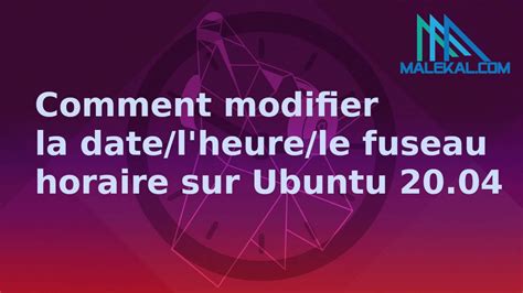 Comment Modifier La Date L Heure Le Fuseau Horaire Sur Ubuntu 20 04
