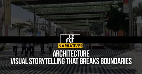 Architecture Visual Storytelling That Breaks Boundaries Rtf