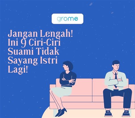 Jangan Lengah! Ini 9 Ciri-Ciri Suami Tidak Sayang Istri Lagi!