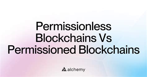 permissionless blockchains vs permissioned blockchains