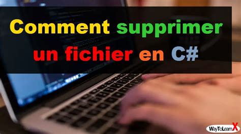 Comment Supprimer Un Fichier En C Waytolearnx