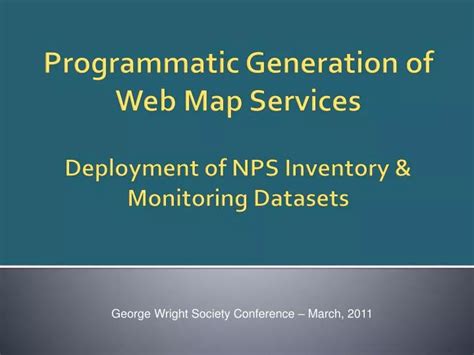 PPT Programmatic Generation Of Web Map Services Deployment Of NPS