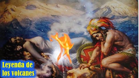 Leyenda De Los Volcanes Popocatepetl E Iztaccihuatl Leyenda Azteca