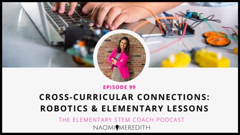 Cross Curricular Connections Robotics And Elementary Lessons [ep 99