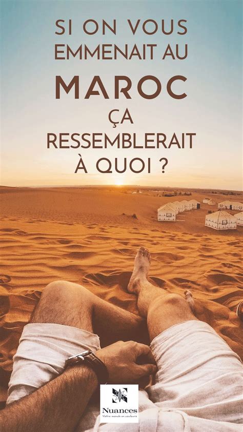 Si on vous emmenait au Maroc ça ressemblerait à quoi