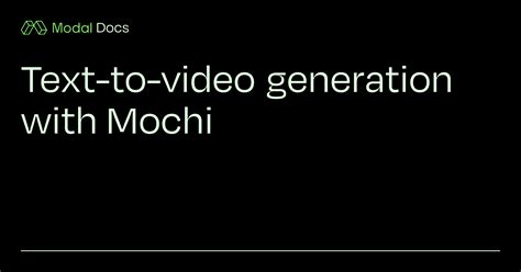 Text To Video Generation With Mochi Modal Docs
