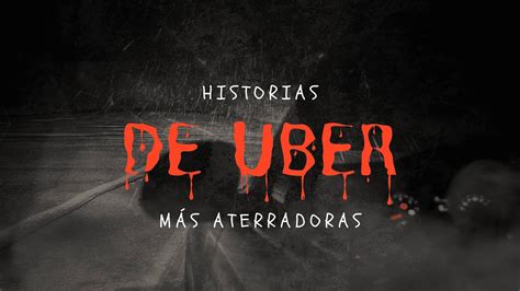 Historias de Uber más Aterradoras YouTube