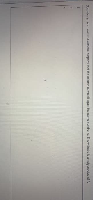 Solved Consider An Nxn Matrix A With The Property That The