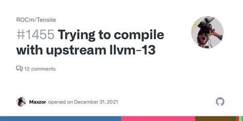 Trying To Compile With Upstream Llvm 13 · Issue 1455 · Rocmtensile