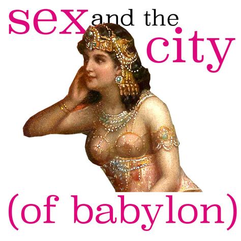 Sex And The City Of Babylon The History Of Sex