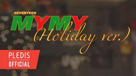 Seventeen세븐틴 My My Holiday Ver Youtube