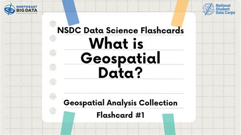 Nsdc Data Science Flashcards Geospatial Analysis 1 What Is Geospatial Data Northeast Big