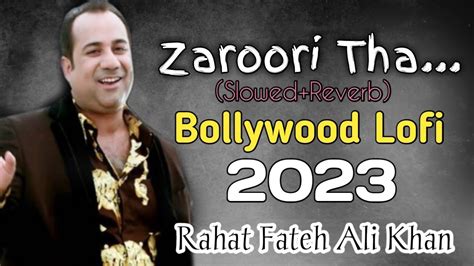 Rahat Fateh Ali Khan Slowed And Reverb Lofi Lofisongs Youtube
