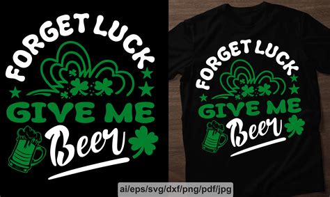 Forget Luck Give Me Beer T Shirt Design Graphic By Design World