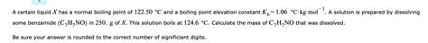 Solved A Certain Liquid X Has A Normal Boiling Point Of Chegg