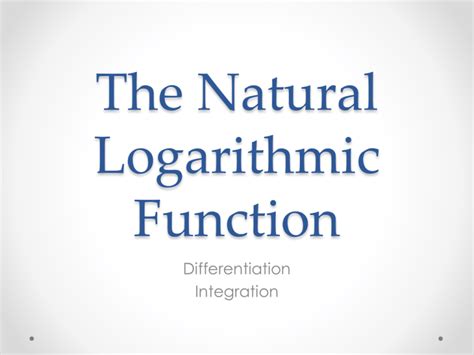 The Natural Logarithmic Function
