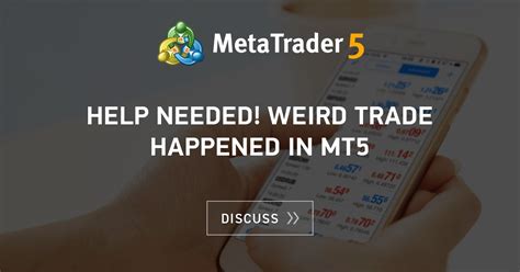 Help Needed Weird Trade Happened In Mt5 Trading Accounts General Mql5 Programming Forum