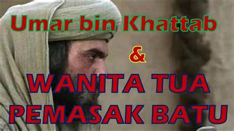 Wanita Pemasak Batu Dan Umar Bin Khattab Ra Youtube
