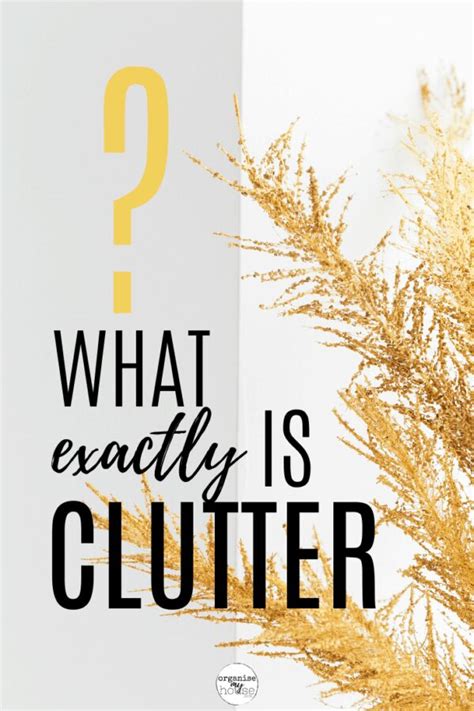 What Is Clutter The Meaning Revealed It May Surprise You