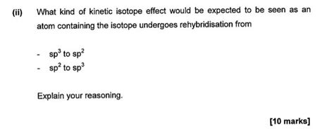 Solved Ii What Kind Of Kinetic Isotope Effect Would Be Chegg Com