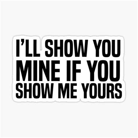 Ill Show You Mine If You Show Me Yours Mask Sticker For Sale By