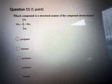SOLVED Question 11 1 Point Which Compound Is A Structural Isomer Of