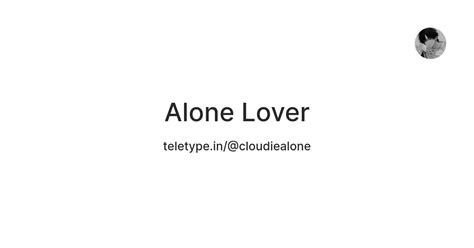 Alone Lover — Teletype