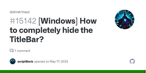 Windows How To Completely Hide The Titlebar · Issue 15142 · Dotnet