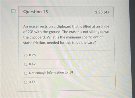solved question 15 an eraser rests on a clipboard that is